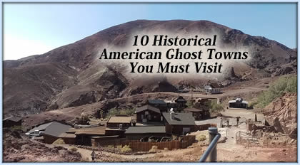 10 Historical American Ghost Towns You Must Visit | Real Time Pain Relief