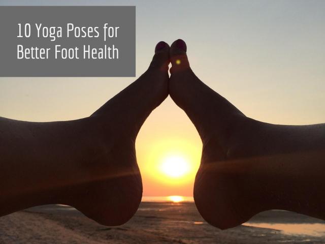10 Yoga Poses for Better Foot Health | Real Time Pain Relief